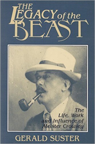 The Legacy of the Beast: The Life, Work, and Influence of Aleister ...