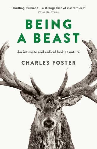 Being a Beast by Charles Foster | Goodreads