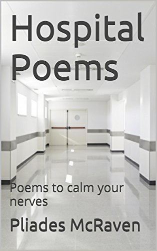 Hospital Poems: Poems to calm your nerves by Pliades McRaven | Goodreads