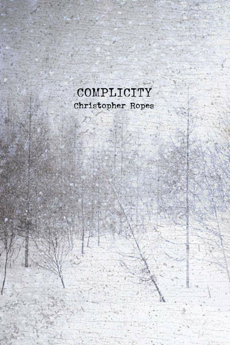 Complicity by Christopher Ropes | Goodreads