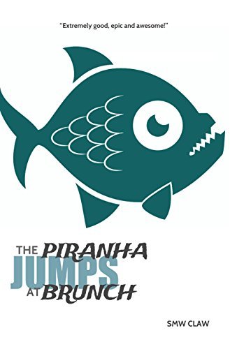 The Piranha Jumps at Brunch by S.M.W. Claw | Goodreads