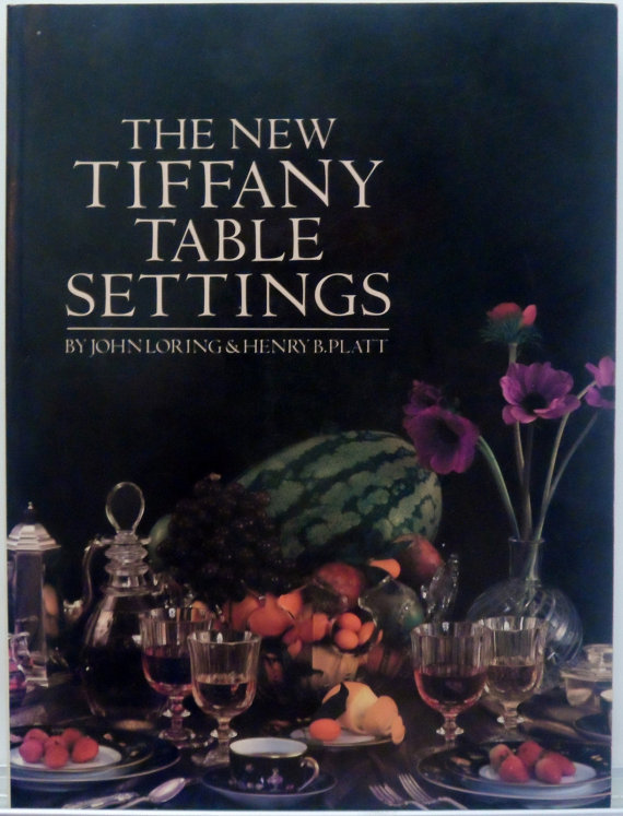 The New Tiffany Table Settings by John Loring | Goodreads