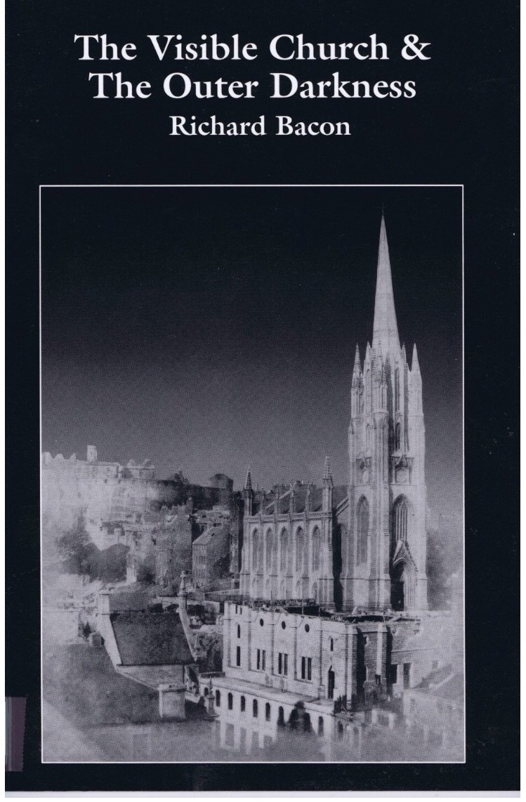 The Visible Church & The Outer Darkness by Richard Bacon | Goodreads
