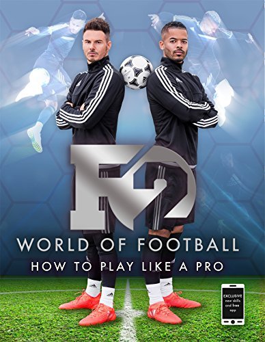 F2 World of Football: How to Play Like a Pro by The F2 | Goodreads