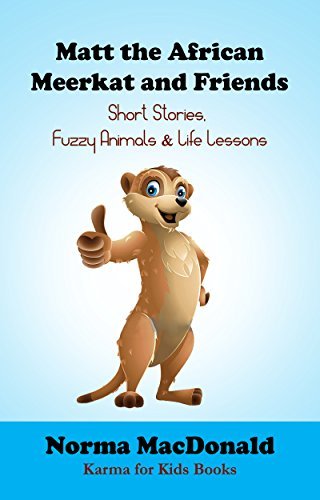 Matt the African Meerkat and Friends: Short Stories, Fuzzy Animals, and ...