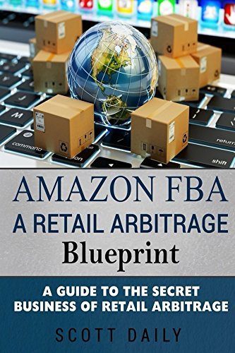 Amazon FBA: A Retail Arbitrage Blueprint: A Guide to the Secret ...