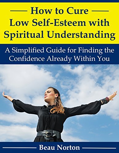 How to Cure Low Self-Esteem with Spiritual Understanding: A Simplified ...