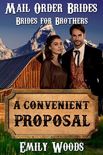 A Convenient Proposal (Brides for Brothers, #3) by Emily Woods | Goodreads