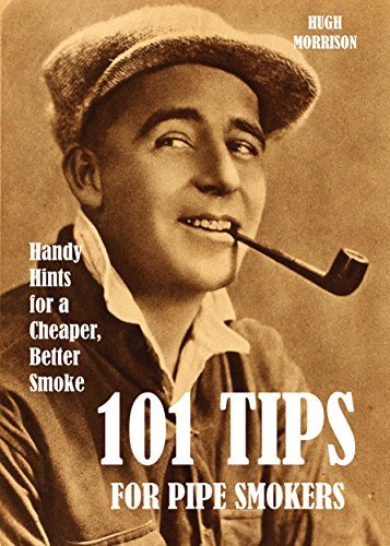 101 Tips for Pipe Smokers: Handy Hints for a Cheaper, Better Smoke by ...