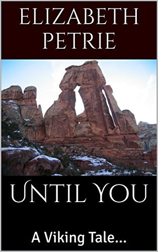 Until You: A Viking Tale... by Elizabeth Petrie | Goodreads