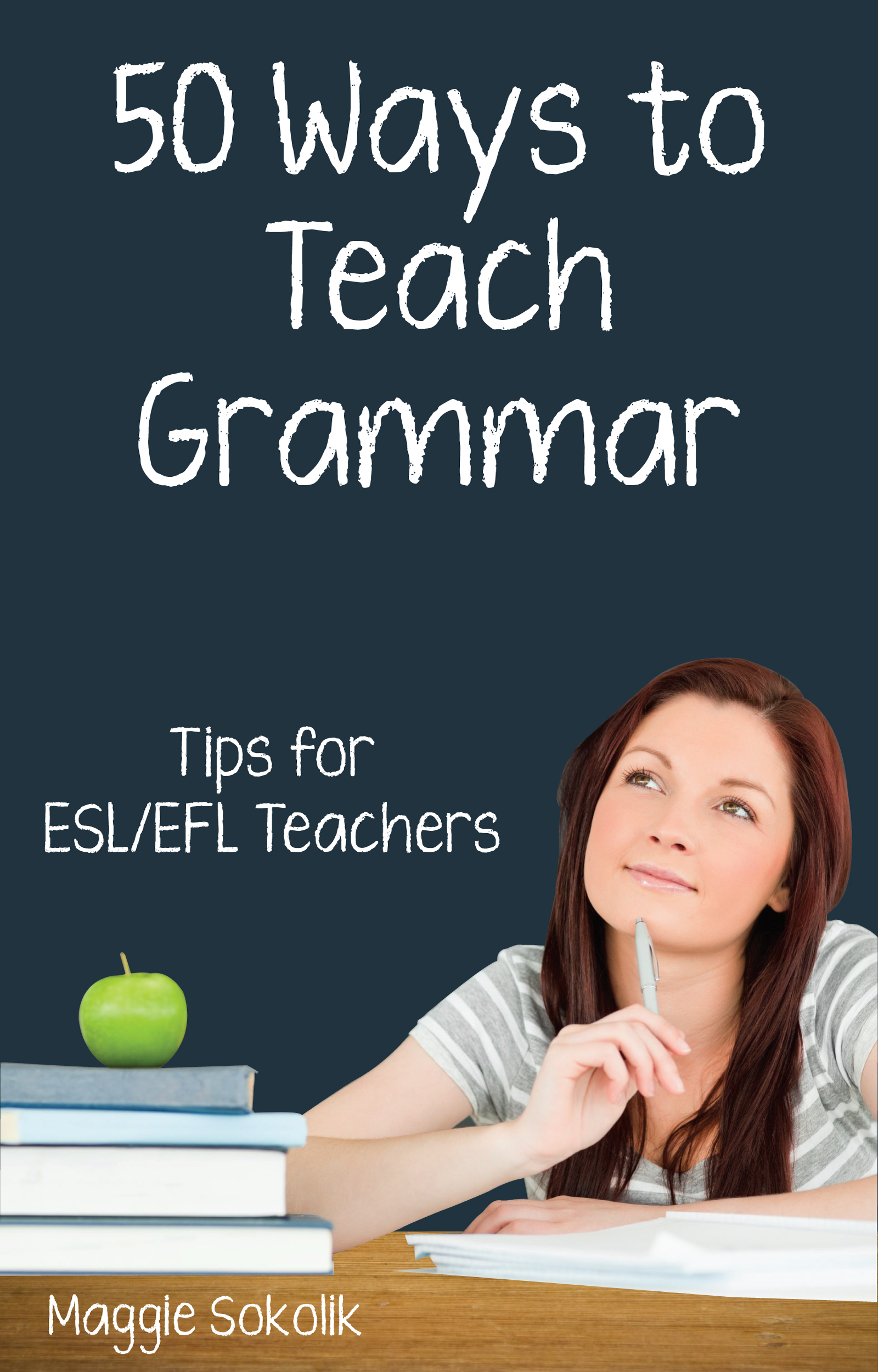 Fifty Ways to Teach Grammar: Tips for ESL/EFL Teachers by Maggie ...