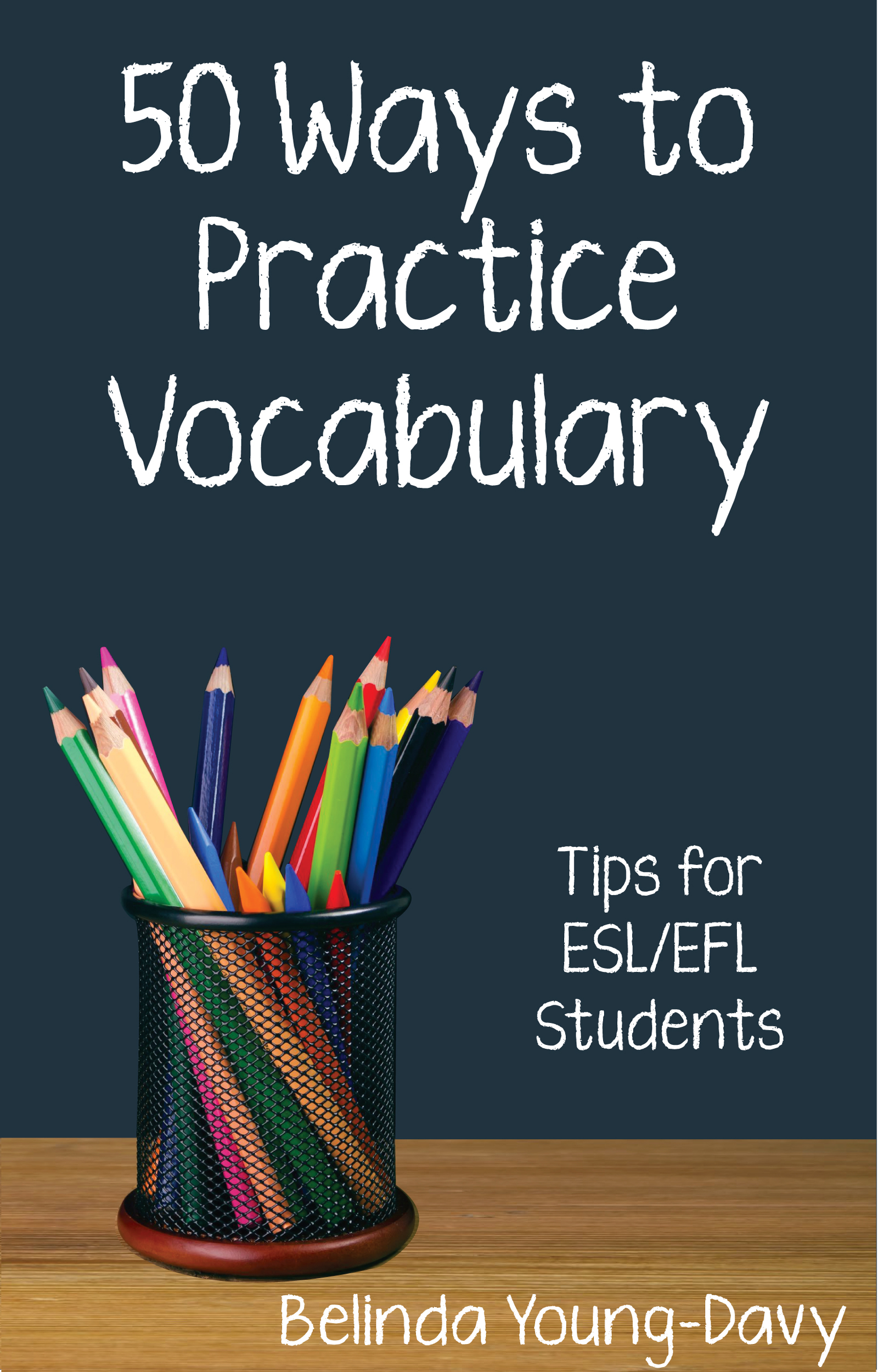 Fifty Ways to Practice Vocabulary: Tips for ESL/EFL Students by Belinda ...