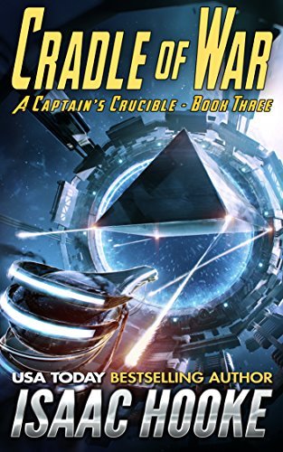 Cradle of War (A Captain's Crucible #3) by Isaac Hooke | Goodreads