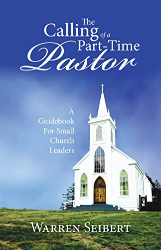 The Calling of a Part-Time Pastor: A Guidebook for Small Church Leaders ...