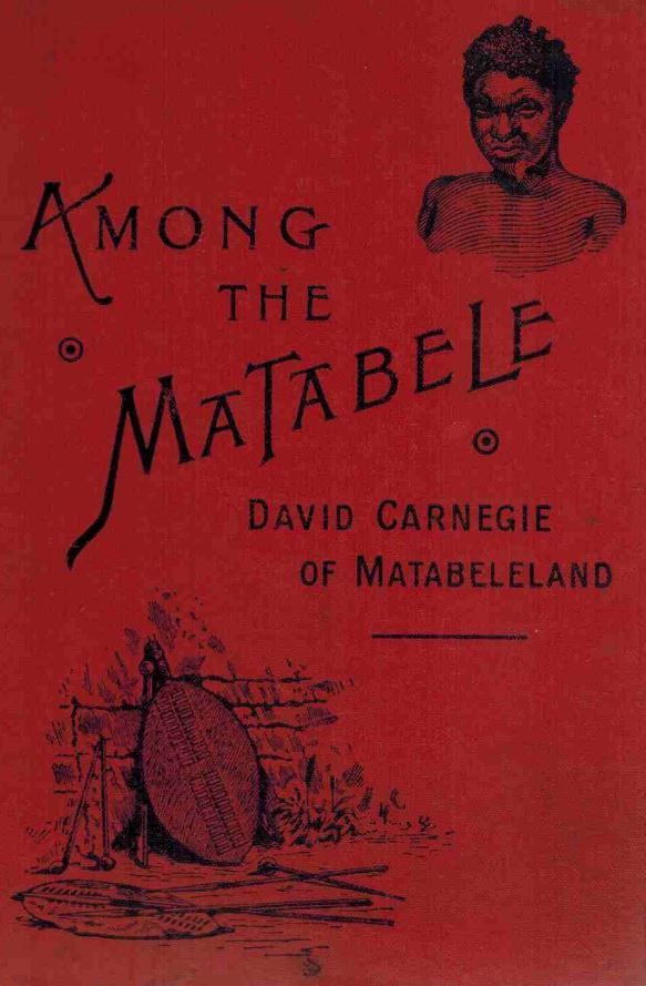 Among the Matabele by David Carnegie | Goodreads