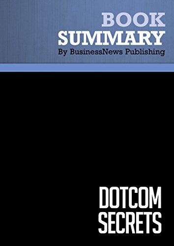 Summary: DotCom Secrets: Review and Analysis of Brunson's Book by BusinessNews Publishing ...