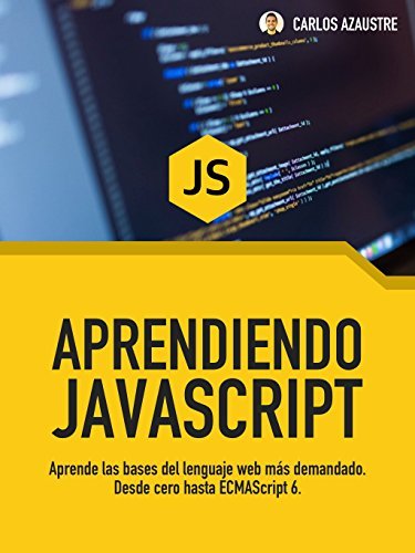 Aprendiendo JavaScript: Desde cero hasta ECMAScript 6. (JavaScript ...