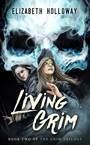 Living Grim: Book Two of the Grim Trilogy by Elizabeth Holloway | Goodreads