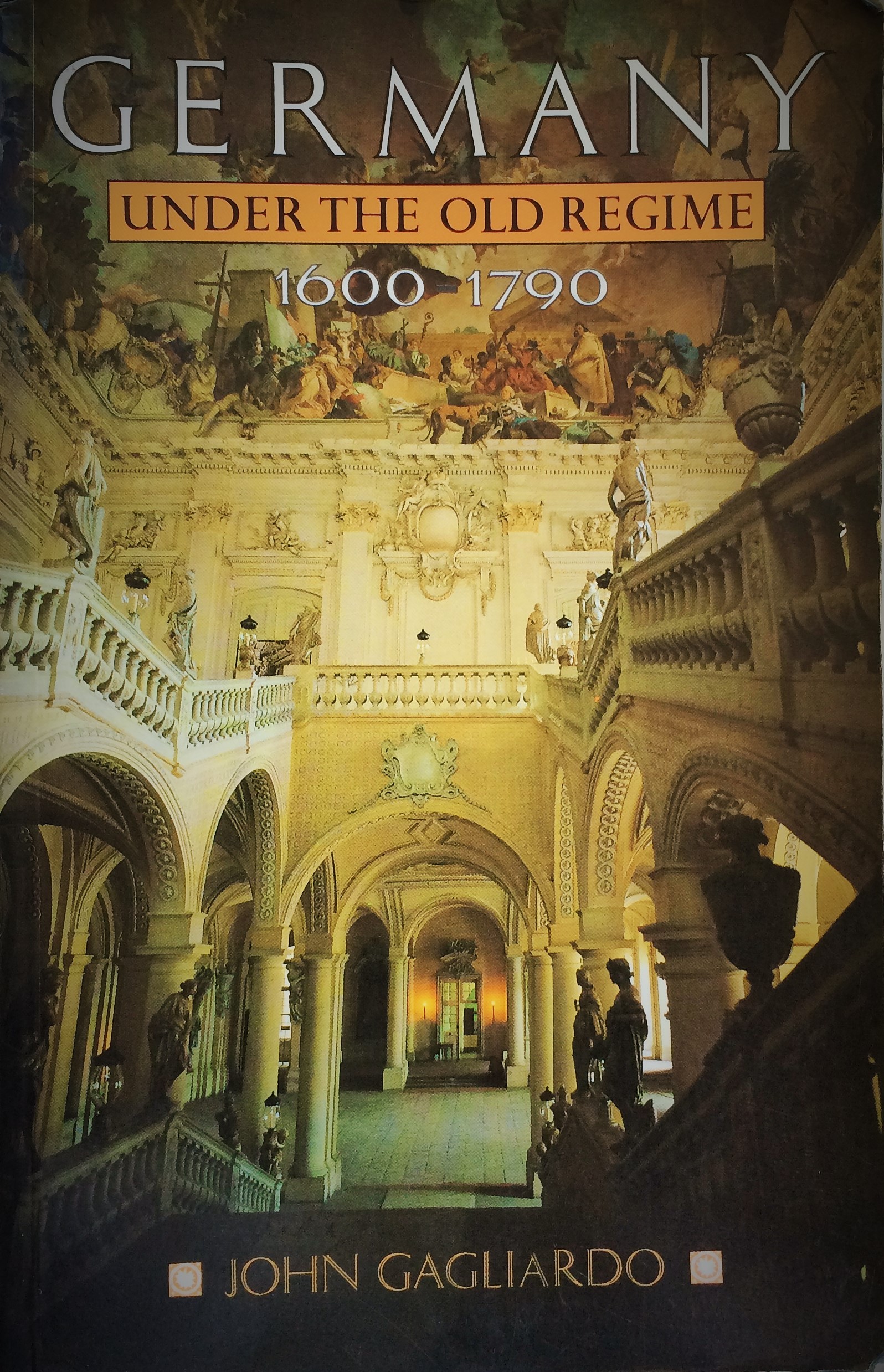 Germany under the Old Regime 1600-1790 by John Gagliardo | Goodreads