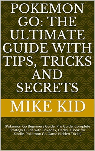 Pokemon Go: The Ultimate Guide with Tips, Tricks and Secrets: by Mike ...