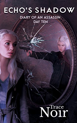 Echo's Shadow: Diary of an Assassin by Trace Noir | Goodreads
