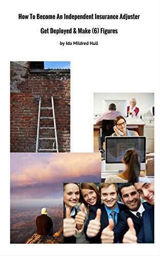 How To Become An Independent Insurance Adjuster: Get Deployed and Make ...