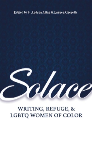Solace: Writing, Refuge, and LGBTQ Women of Color by Stephanie Andrea ...