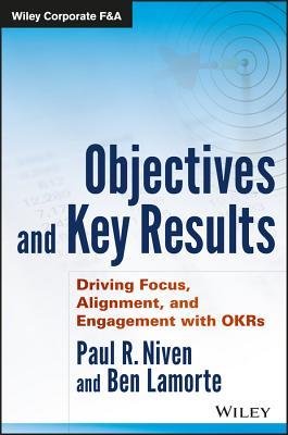 Objectives and Key Results: Driving Focus, Alignment, and Engagement ...