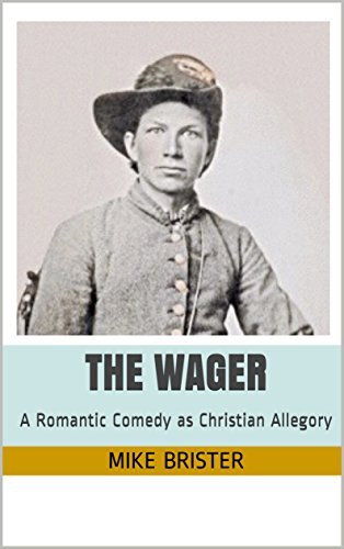 The Wager: A Romantic Comedy as Christian Allegory by Mike Brister ...