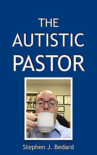 The Autistic Pastor by Stephen J. Bedard | Goodreads