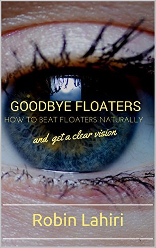 Goodbye Floaters: How to Beat Floaters and Diabetic Retinopathy ...