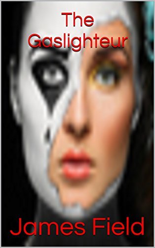 The Gaslighteur by James Field | Goodreads