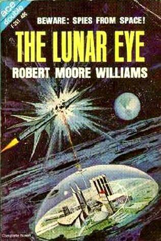 The Lunar Eye by Robert Moore Williams | Goodreads