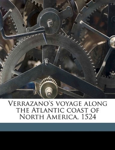 Verrazano's voyage along the Atlantic coast of North America, 1524 by ...