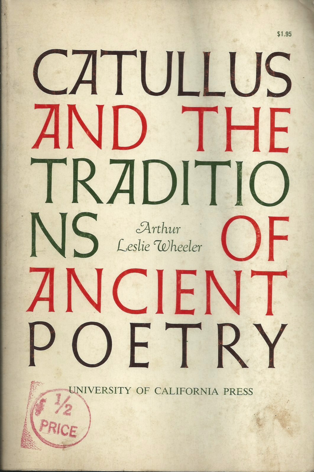 Catullus and the Traditions of Ancient Poetry by Arthur Leslie Wheeler ...