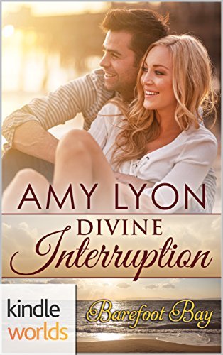 Divine Interruption (Barefoot Bay) by Amy Lyon | Goodreads
