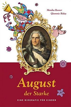 August der Starke: Eine Biografie für Kinder by Monika Rosner | Goodreads