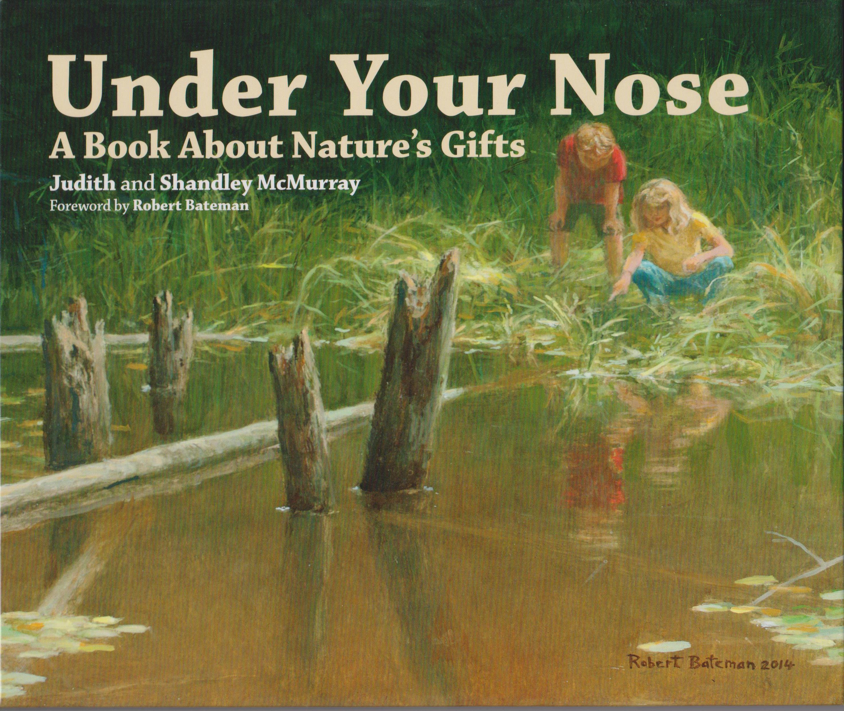 Under Your Nose: A Book About Nature's Gifts by Judith McMurray | Goodreads