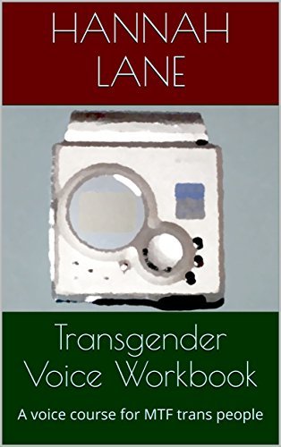 Transgender Voice Workbook: A voice course for Male To Female trans ...