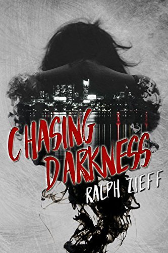 Chasing Darkness by Ralph Zieff | Goodreads