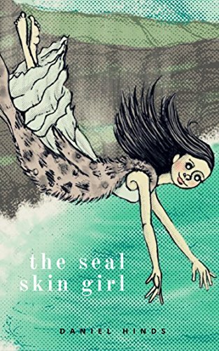 The Seal Skin Girl by Daniel Hinds | Goodreads