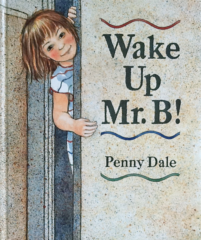 Wake Up Mr. B! by Penny Dale | Goodreads