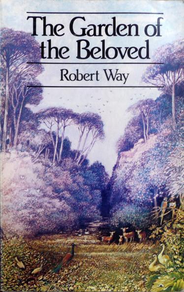 Garden of The Beloved by Robert Way | Goodreads