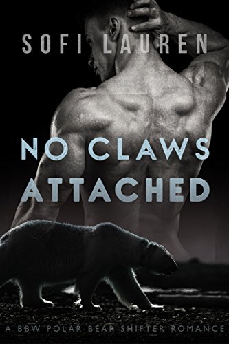No Claws Attached (One): A BBW Polar Bear Shifter Romance by Sofi ...