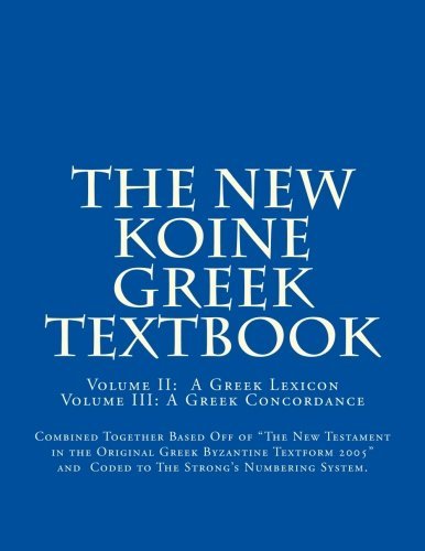 The New Koine Greek Textbook: Greek Concordance and Greek Dictionary ...
