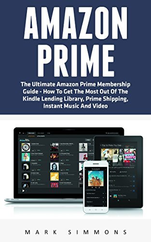 Amazon Prime: The Ultimate Amazon Prime Membership Guide - How To Get ...