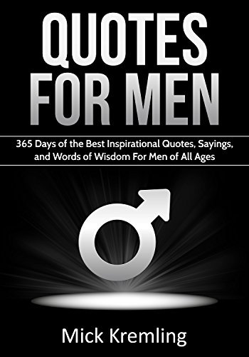 Quotes for Men: 365 Days of the Best Inspirational Quotes, Sayings and ...