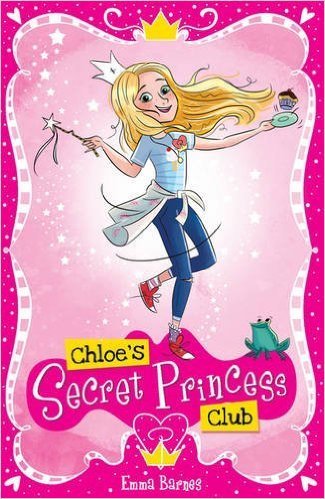 Chloe's Secret Princess Club by Emma Barnes | Goodreads
