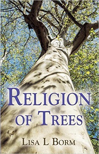 Religion of Trees by Lisa L. Borm | Goodreads