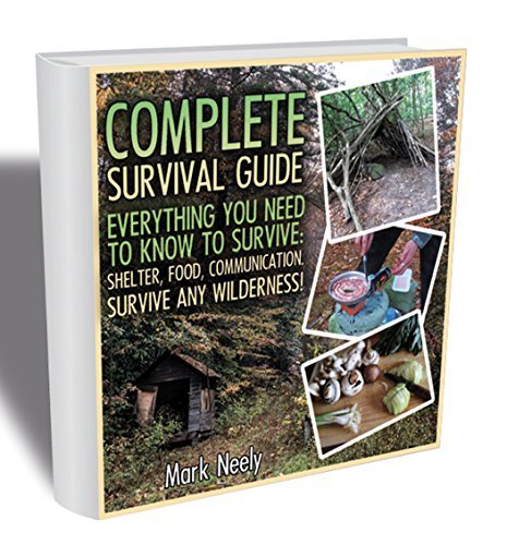 Complete Survival Guide: Everything You Need To Know To Survive ...